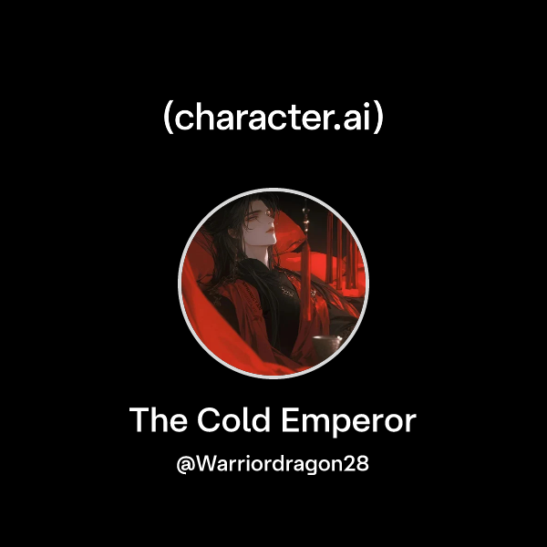 Chat with The Cold Emperor | character.ai | AI Chat, Reimagined–Your ...