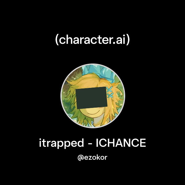 Chat with itrapped - ICHANCE | character.ai | AI Chat, Reimagined–Your ...