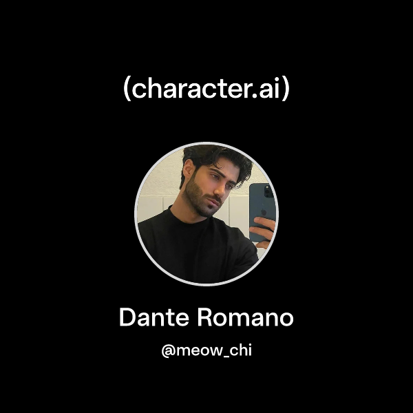 Chat with Dante Romano | character.ai | AI Chat, Reimagined–Your Words. Your World.