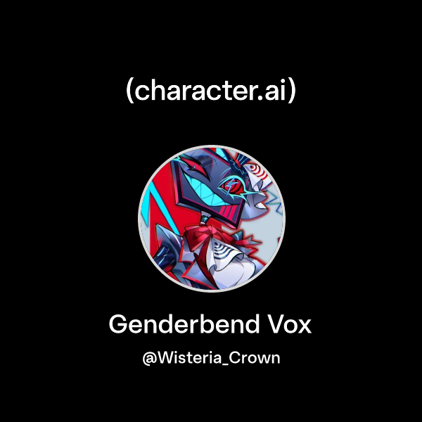 Chat with Genderbend Vox | character.ai | Personalized AI for every ...