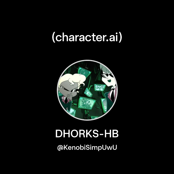 Chat with DHORKS-HB | character.ai | Personalized AI for every moment ...