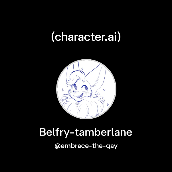 Chat with Belfry-tamberlane | character.ai | AI Chat, Reimagined–Your ...