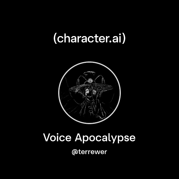 Chat with Voice Apocalypse | character.ai | Personalized AI for every ...