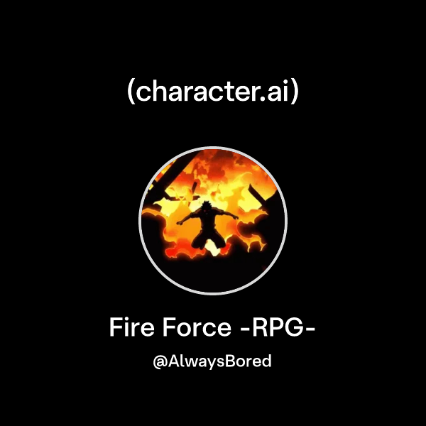 Chat with Fire Force -RPG- | character.ai | AI Chat, Reimagined–Your ...