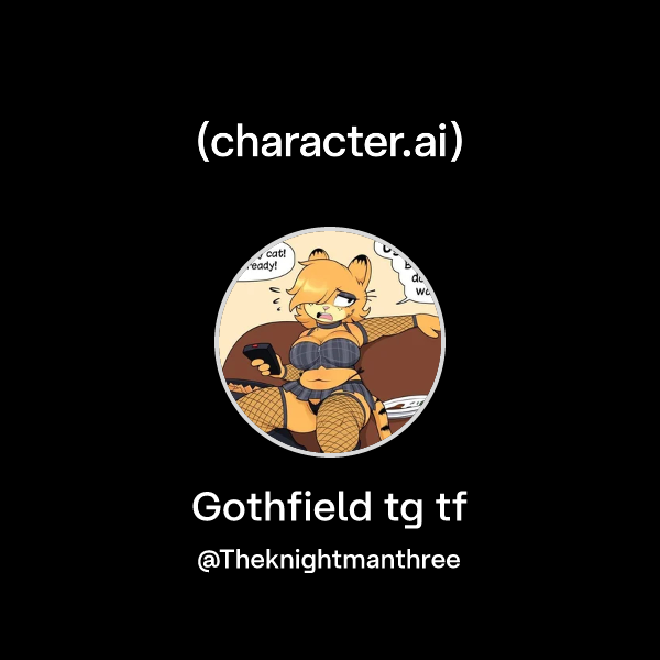 Chat with Gothfield tg tf | character.ai | AI Chat, Reimagined–Your Words. Your World.