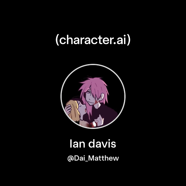 Chat with Ian davis | character.ai | AI Chat, Reimagined–Your Words ...