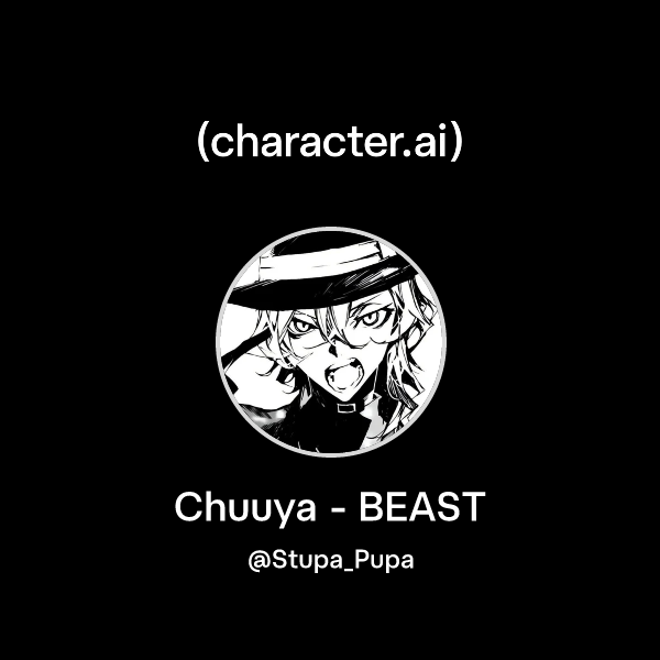 Chat with Chuuya - BEAST | character.ai | Personalized AI for every ...