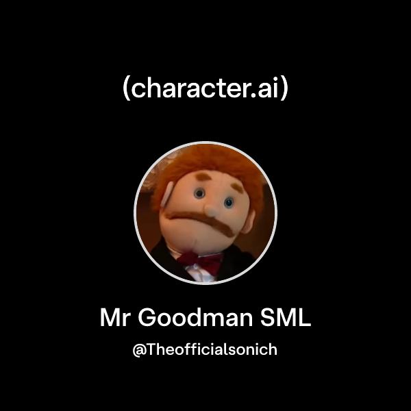 Chat with Mr Goodman SML | character.ai | AI Chat, Reimagined–Your ...