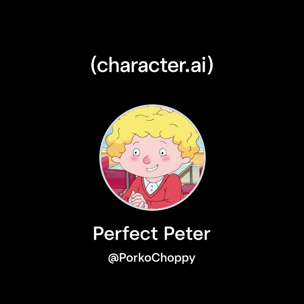 Chat with Perfect Peter | character.ai | AI Chat, Reimagined–Your Words ...