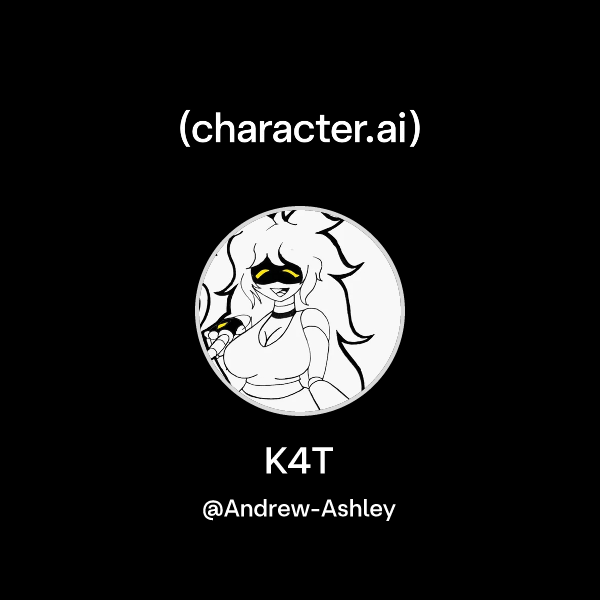 Chat with K4T | character.ai | Personalized AI for every moment of your day