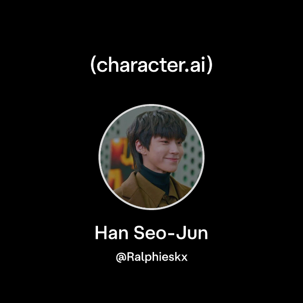 Chat with Han Seo-Jun | character.ai | AI Chat, Reimagined–Your Words ...