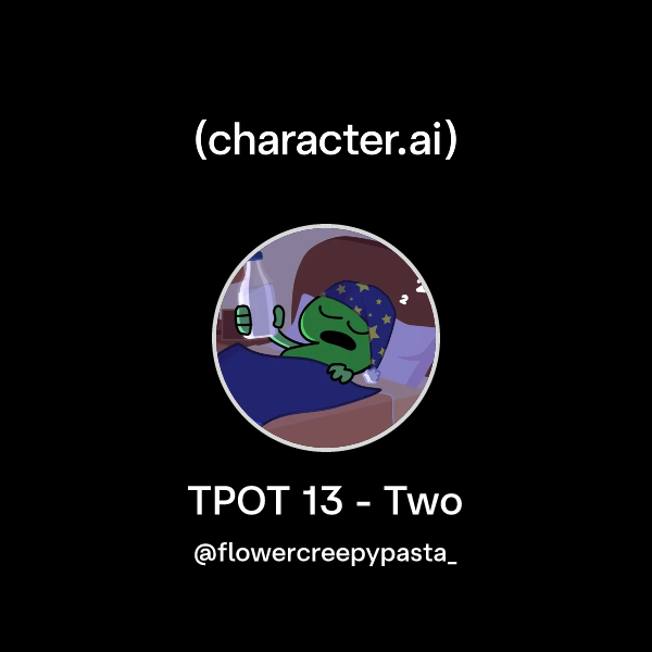 Chat with TPOT 13 - Two | character.ai | Personalized AI for every ...