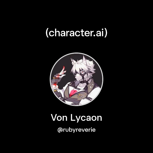 Chat with Von Lycaon | character.ai | Personalized AI for every moment ...