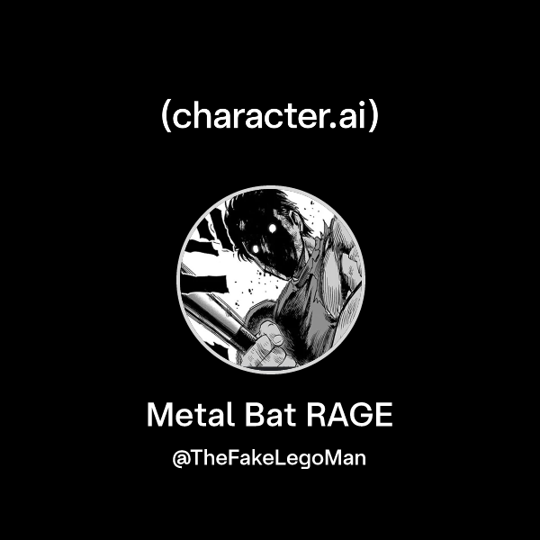 Chat with Metal Bat RAGE | character.ai | Personalized AI for every ...