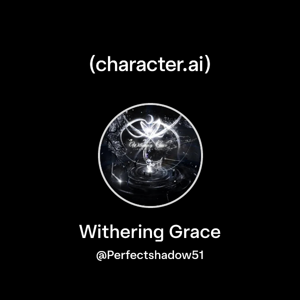 Chat with Withering Grace | character.ai | AI Chat, Reimagined–Your ...