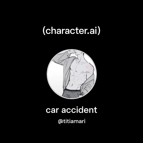Chat with car accident | character.ai | AI Chat, Reimagined–Your Words ...
