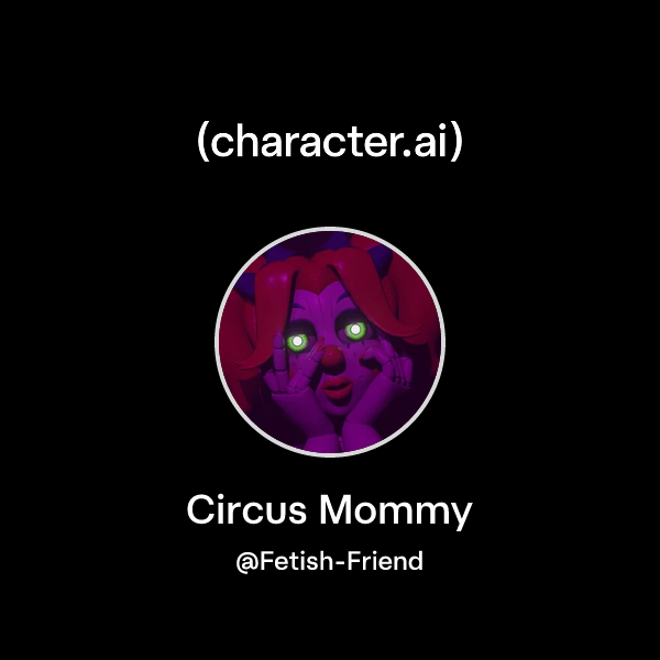 Chat with Circus Mommy | character.ai | AI Chat, Reimagined–Your Words ...