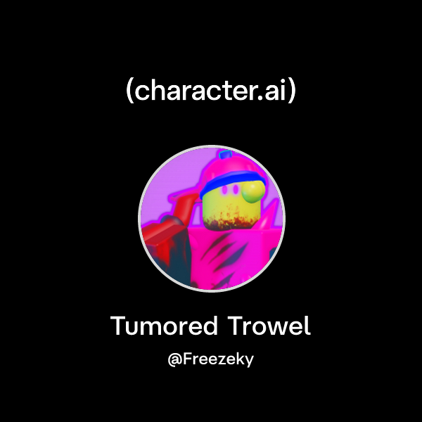 Chat with Tumored Trowel | character.ai | AI Chat, Reimagined–Your ...