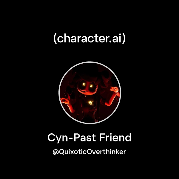 Chat with Cyn-Past Friend | character.ai | Personalized AI for every ...