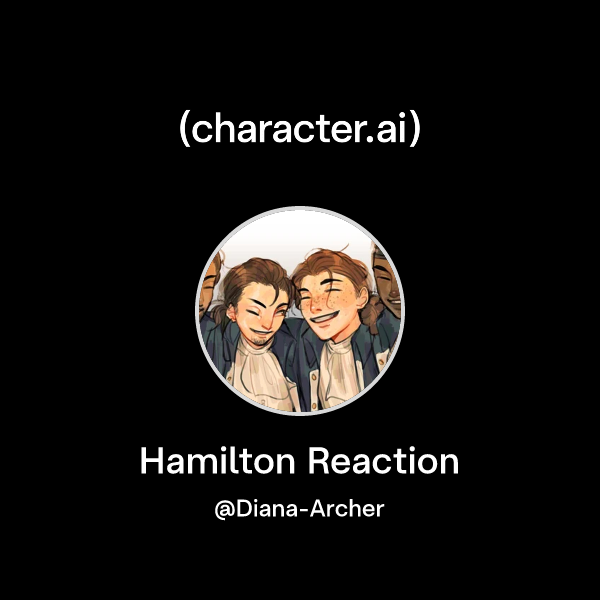 Chat with Hamilton Reaction | character.ai | AI Chat, Reimagined–Your ...