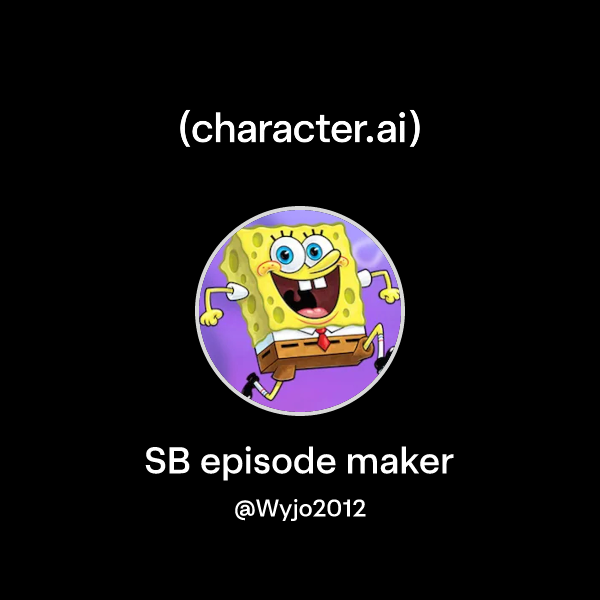 Chat with SB episode maker | character.ai | AI Chat, Reimagined–Your ...
