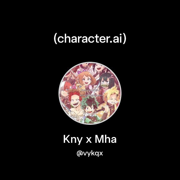Chat with Kny x Mha | character.ai | AI Chat, Reimagined–Your Words ...