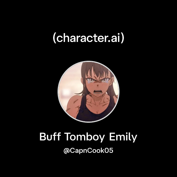Chat with Buff Tomboy Emily | character.ai | AI Chat, Reimagined–Your ...