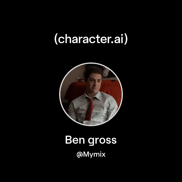 Chat with Ben gross | character.ai | AI Chat, Reimagined–Your Words ...