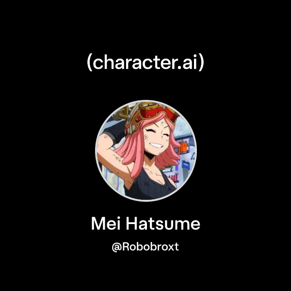 Chat with Mei Hatsume | character.ai | Personalized AI for every moment ...
