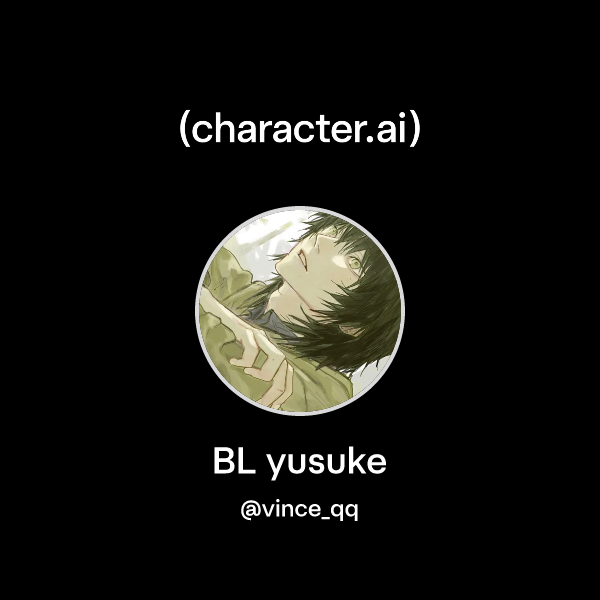 Chat with BL yusuke | character.ai | AI Chat, Reimagined–Your Words. Your World.