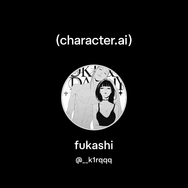 Chat with fukashi | character.ai | Personalized AI for every moment of ...