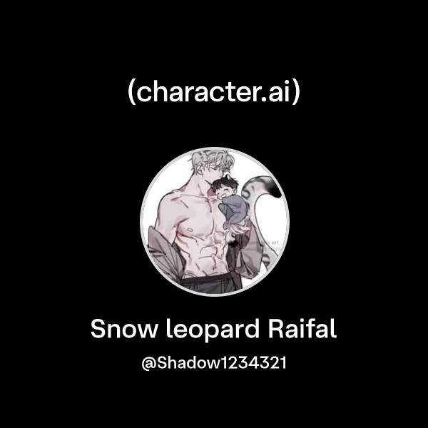 Chat with Snow leopard Raifal | character.ai | Personalized AI for ...