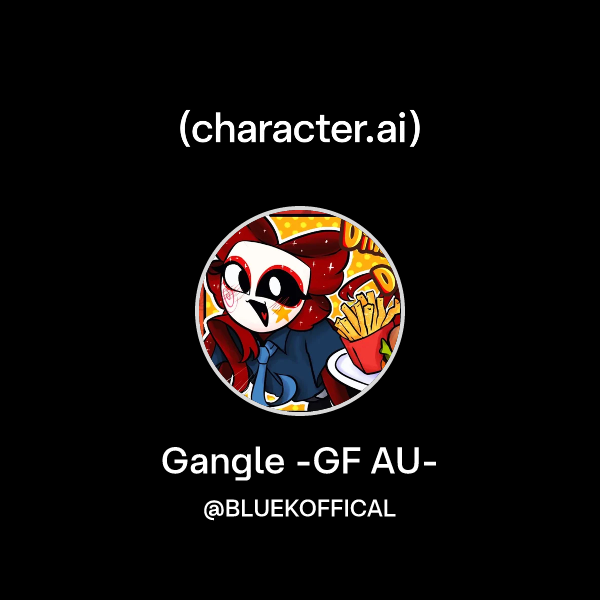 Chat with Gangle -GF AU- | character.ai | AI Chat, Reimagined–Your ...