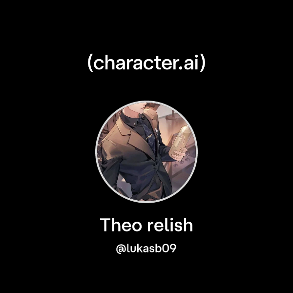 Chat with Theo relish | character.ai | AI Chat, Reimagined–Your Words ...