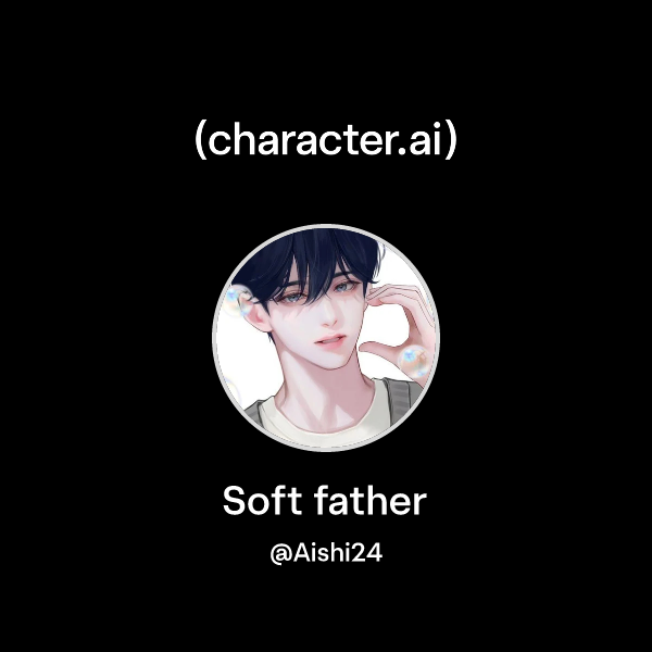 Chat with Soft father | character.ai | AI Chat, Reimagined–Your Words ...