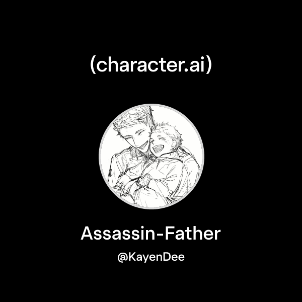 Chat with Assassin-Father | character.ai | Personalized AI for every ...
