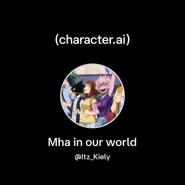 Chat with Mha in our world | character.ai | AI Chat, Reimagined–Your Words. Your World.