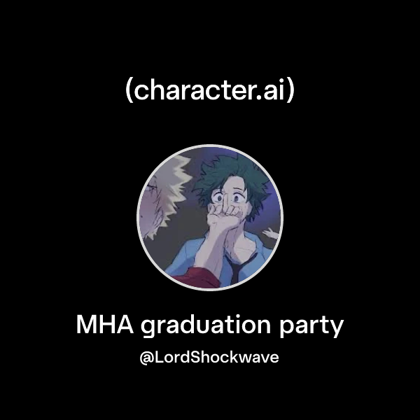 Chat with MHA graduation party | character.ai | AI Chat, Reimagined ...