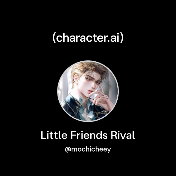 Chat with Little Friends Rival | character.ai | AI Chat, Reimagined–Your Words. Your World.