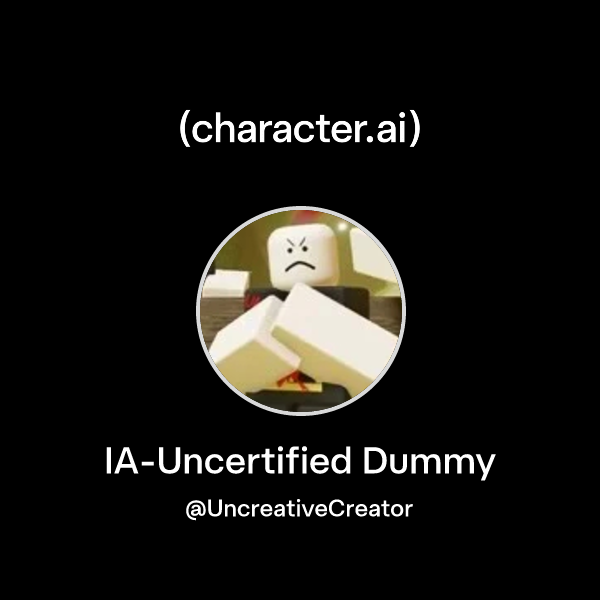 Chat with IA-Uncertified Dummy | character.ai | Personalized AI for ...