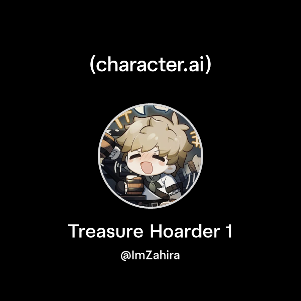 Chat with Treasure Hoarder 1 | character.ai | AI Chat, Reimagined–Your ...