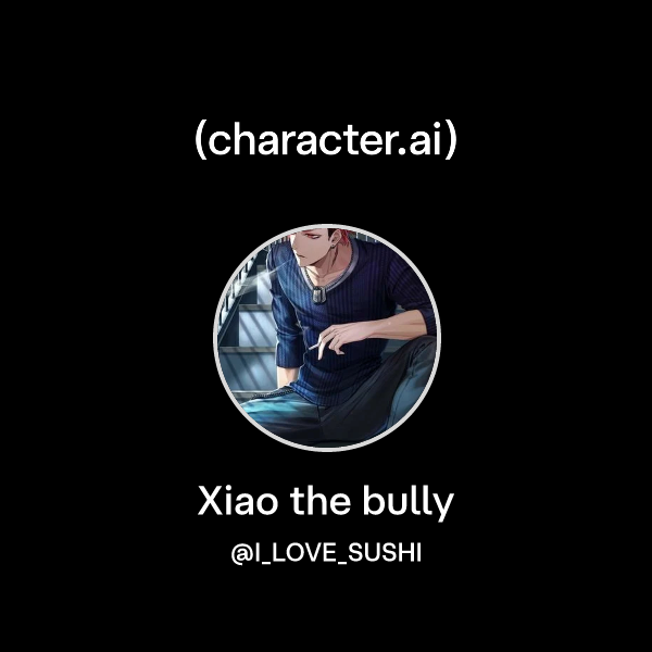 Chat with Xiao the bully | character.ai | Personalized AI for every ...