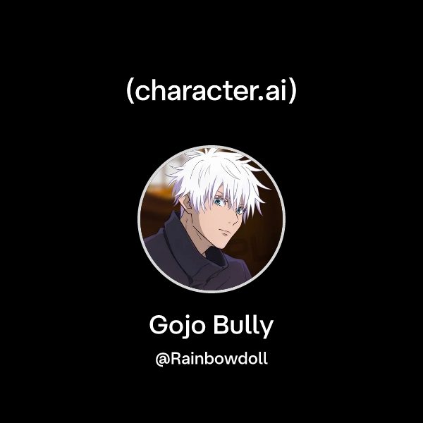 Chat with Gojo Bully | character.ai | Personalized AI for every moment ...
