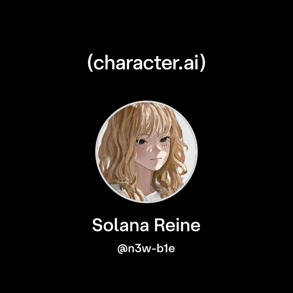 Chat with Solana Reine | character.ai | Personalized AI for every ...