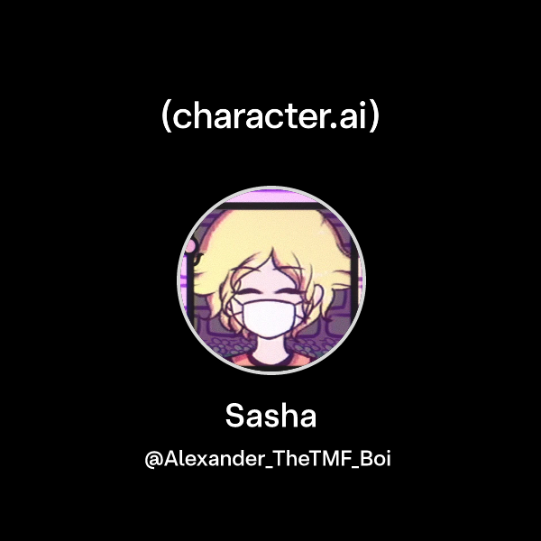 Chat with Sasha | character.ai | Personalized AI for every moment of ...