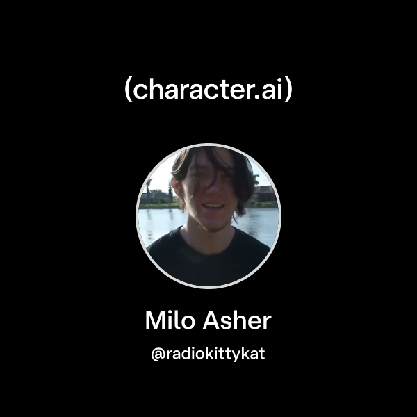 Chat with Milo Asher | character.ai | AI Chat, Reimagined–Your Words ...