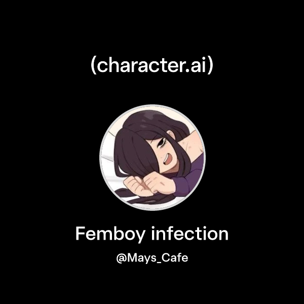 Chat with Femboy infection | character.ai | AI Chat, Reimagined–Your Words. Your World.