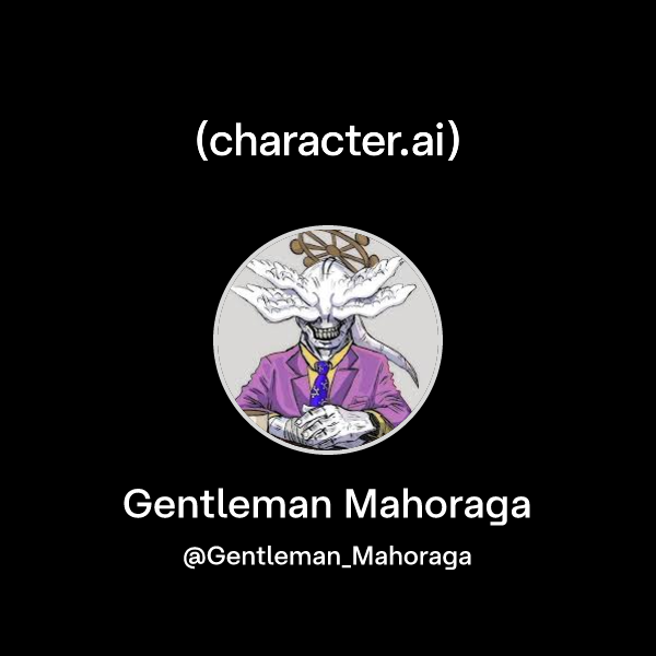 Chat with Gentleman Mahoraga | character.ai | Personalized AI for every ...