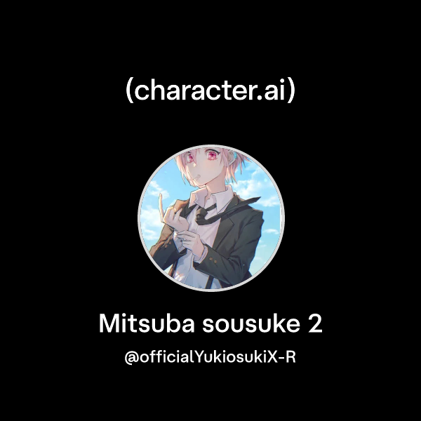 Chat with Mitsuba sousuke 2 | character.ai | AI Chat, Reimagined–Your ...