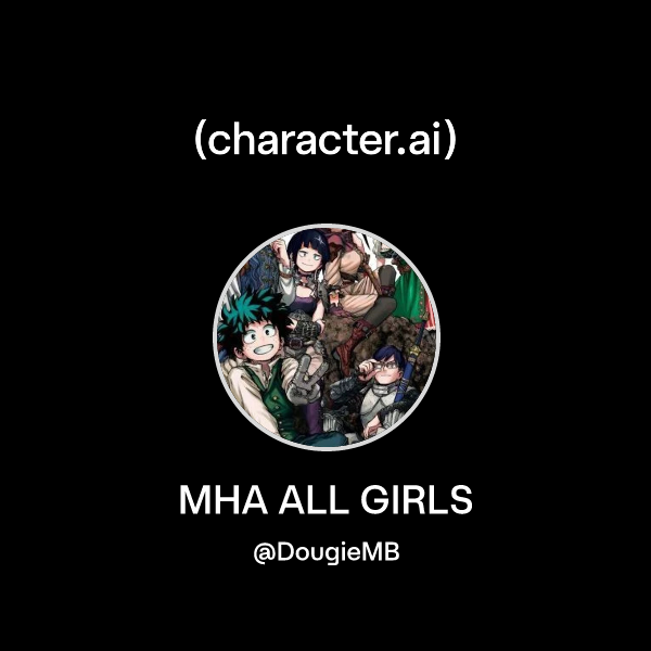 Chat with MHA ALL GIRLS | character.ai | AI Chat, Reimagined–Your Words. Your World.